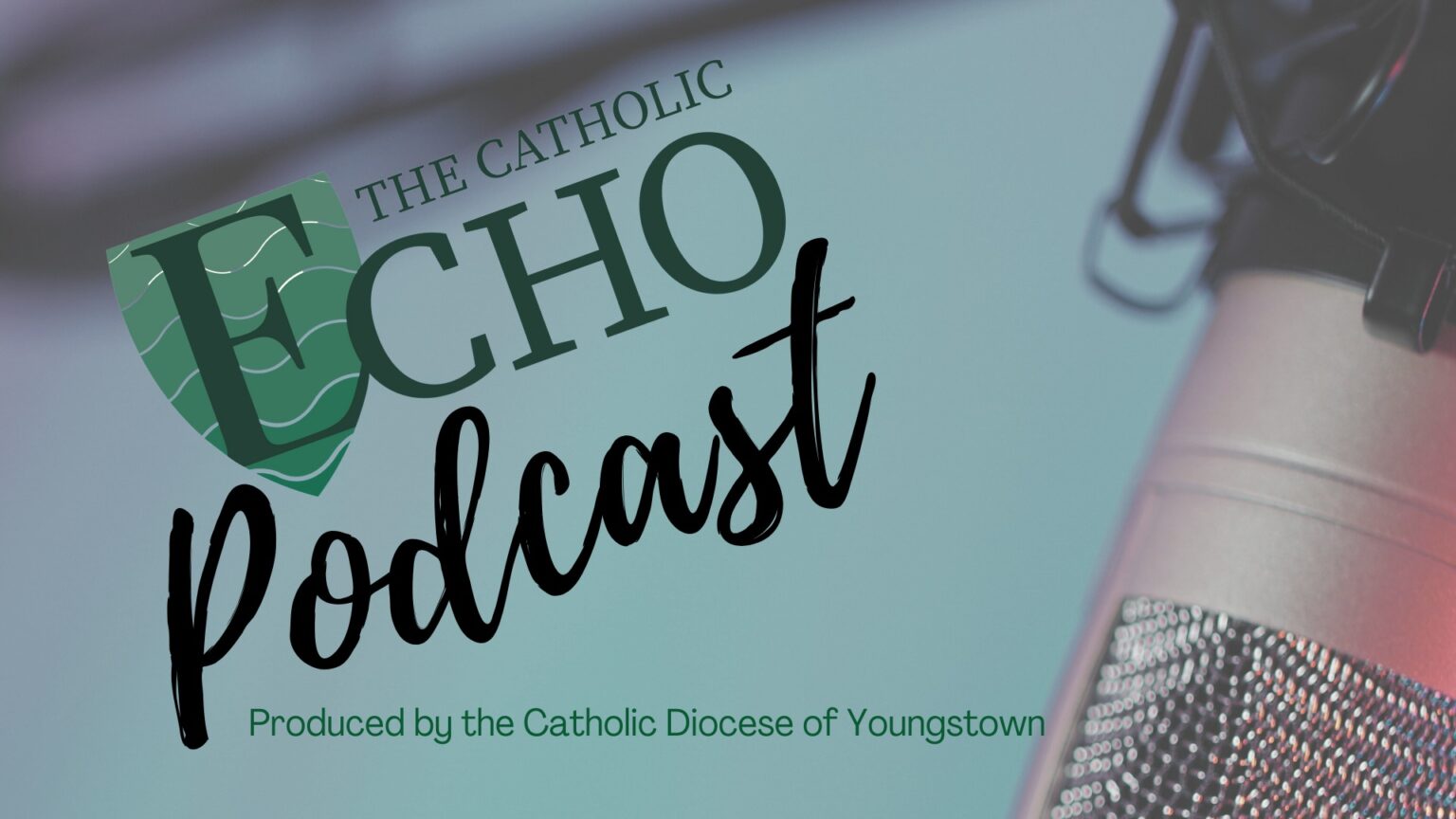Podcast - The Catholic Echo